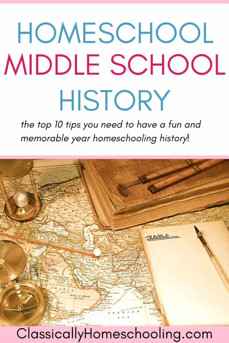 10 Tips to Homeschool Middle School HIstory - Classically Homeschooling