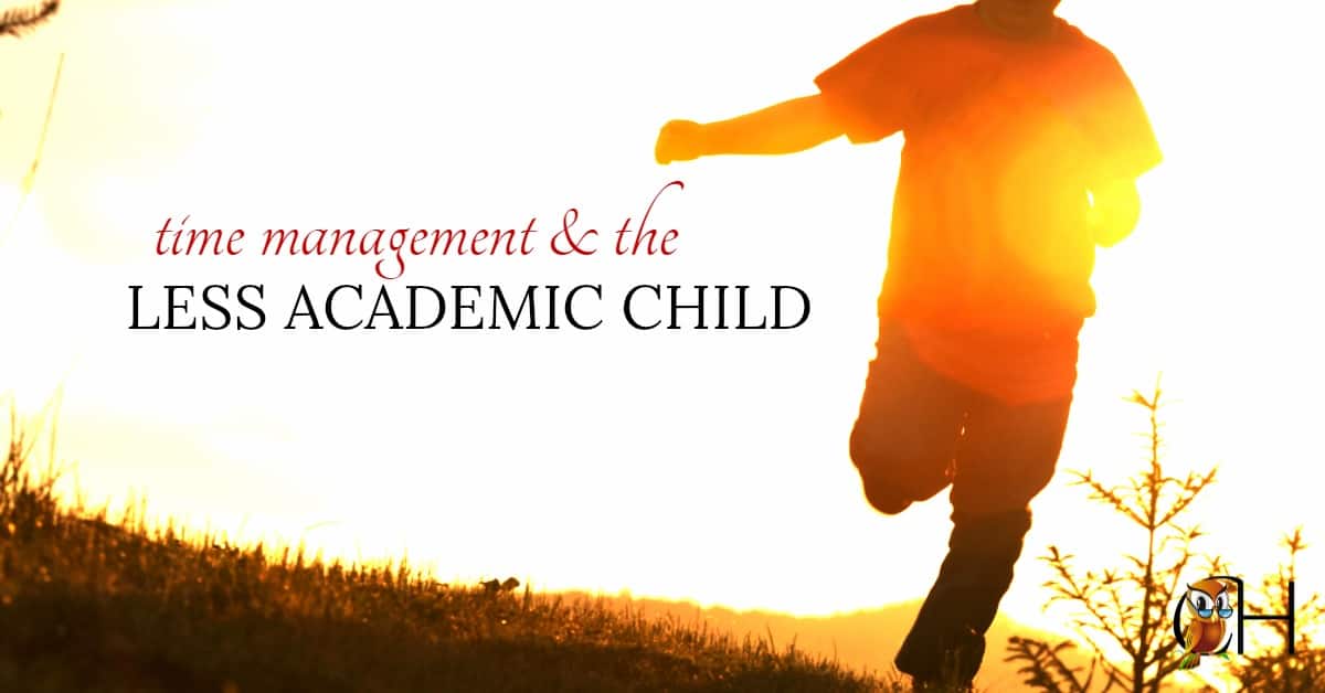 Time Management & The Less Academic Child