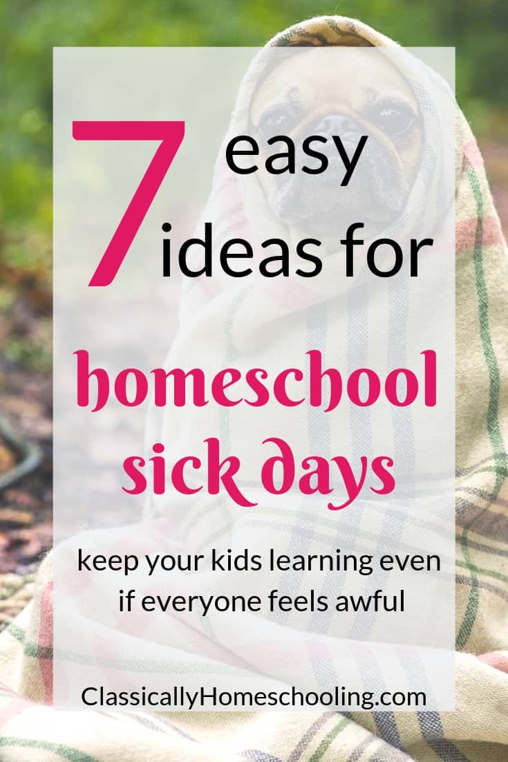 Homeschool Sick Days: 7 Easy Ideas - Classically Homeschooling