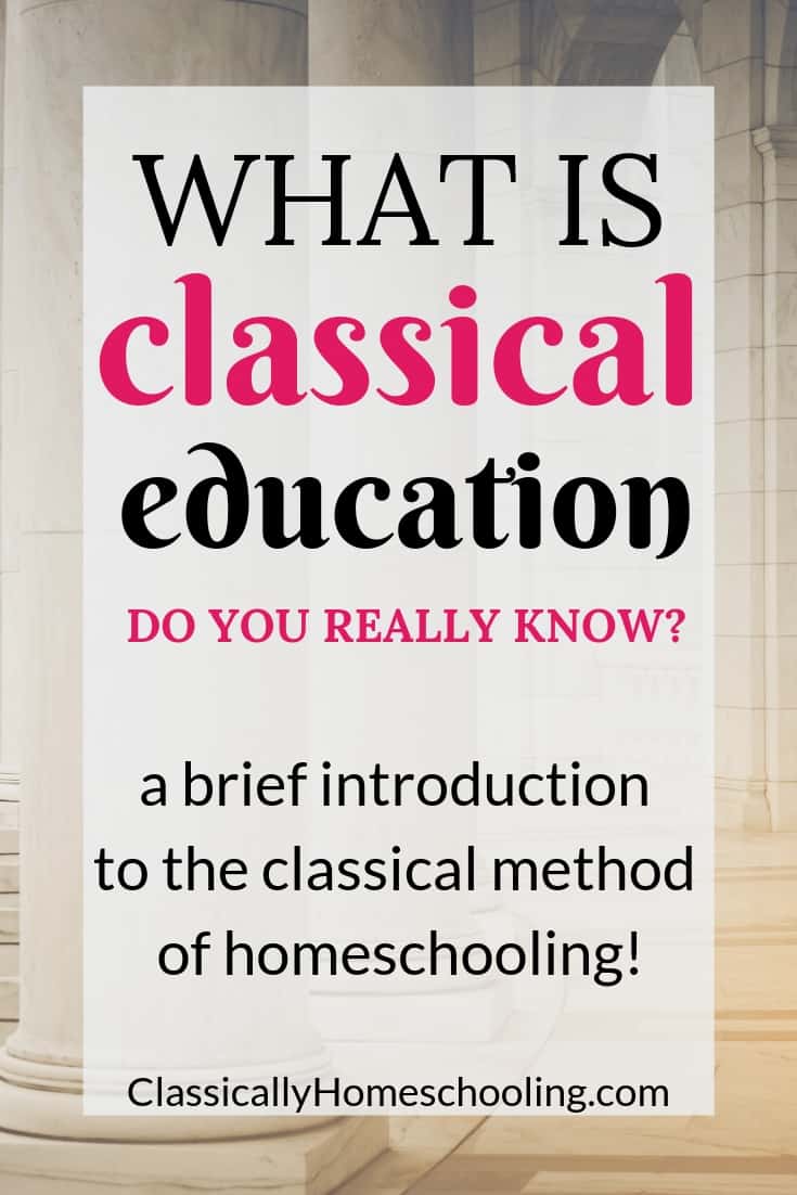 What is Classical Education? - Classically Homeschooling