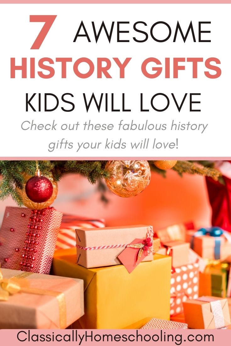 7 Fun History Gifts Your Kids Will Love - Classically Homeschooling
